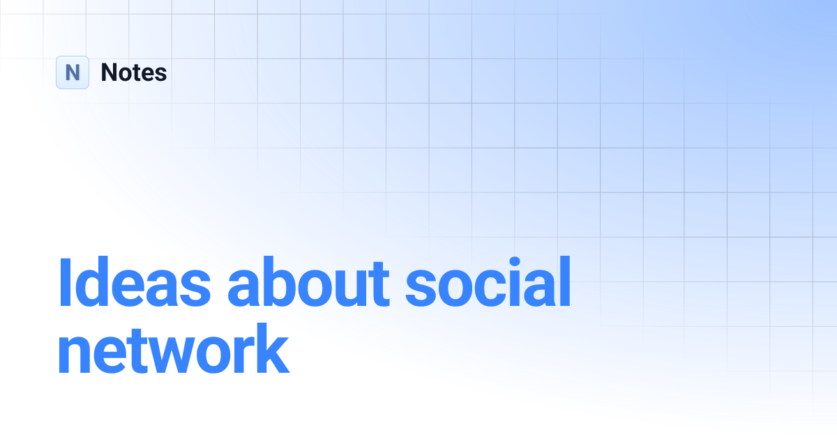 Ideas about social network | Notes